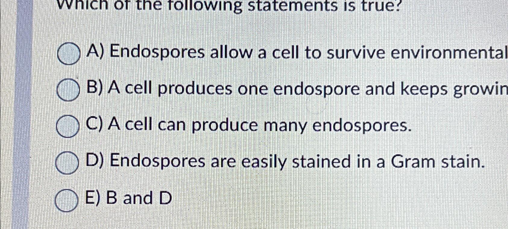 Solved A) ﻿Endospores allow a cell to survive | Chegg.com