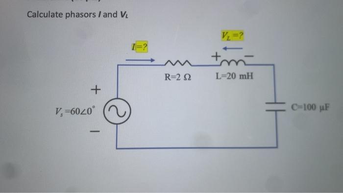Solved Calculate phasors / and VL | Chegg.com