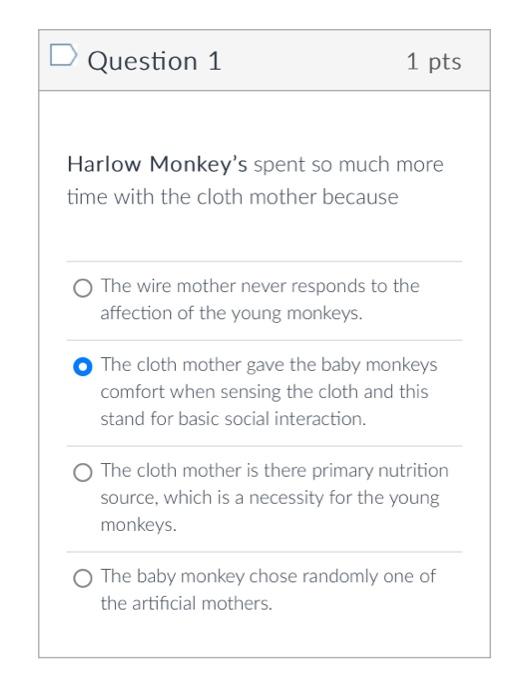 Solved Question 1 1pts Harlow Monkey's spent so much more | Chegg.com