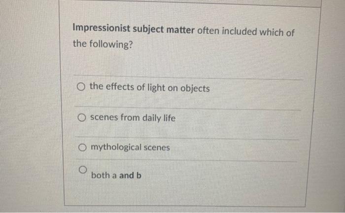 Solved Impressionist subject matter often included which of | Chegg.com