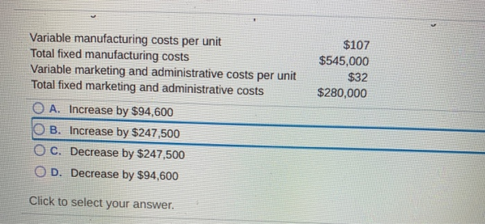 Solved Variable manufacturing costs per unit Total fixed | Chegg.com
