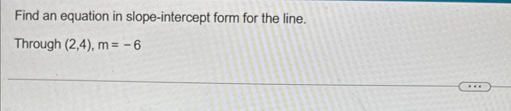 Solved Find An Equation In Slope Intercept Form For The