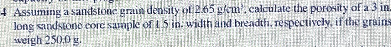 Solved 4 ﻿Assuming a sandstone grain density of 2.65gcm3. | Chegg.com