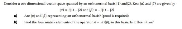Solved Consider a two-dimensional vector space spanned by an | Chegg.com