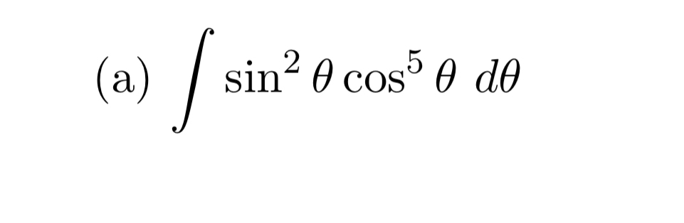 Solved (a) ∫﻿﻿sin2θcos5θdθ | Chegg.com