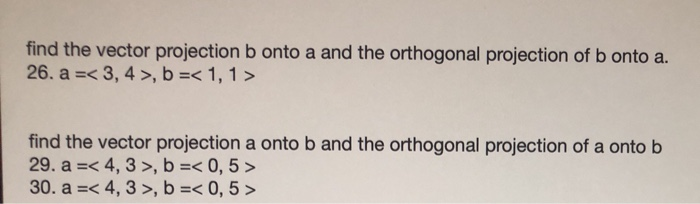 Solved find the vector projection b onto a and the | Chegg.com
