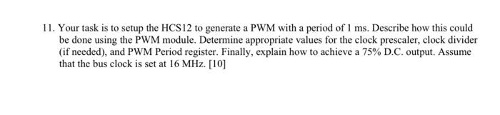 Solved 1. Your task is to setup the HCS 12 to generate a PWM | Chegg.com