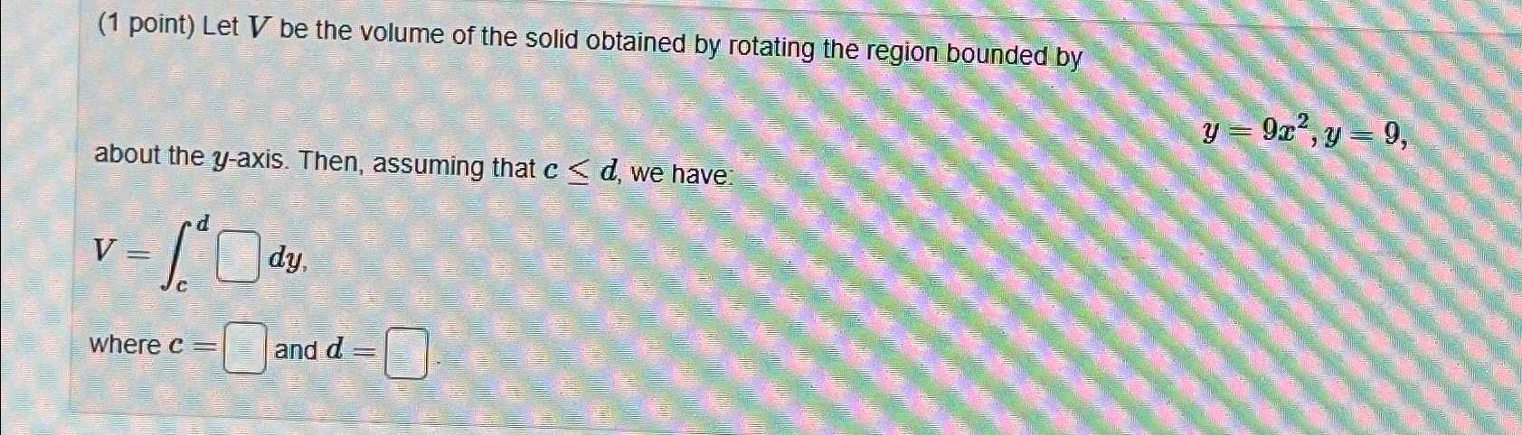 Solved ( 1 ﻿point) ﻿Let V ﻿be the volume of the solid | Chegg.com