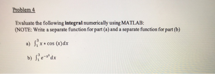 Solved Problem 4 Evaluate the following integral numerically | Chegg.com