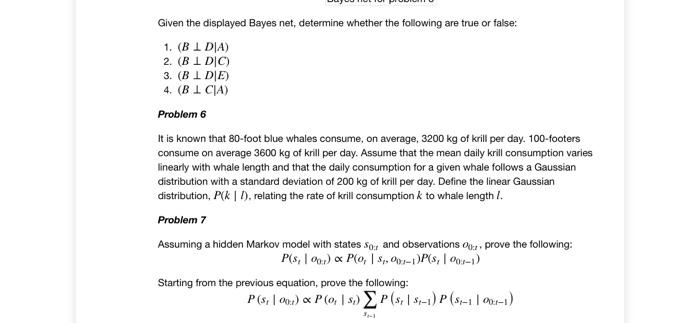 Solved Given the displayed Bayes net, determine whether the | Chegg.com