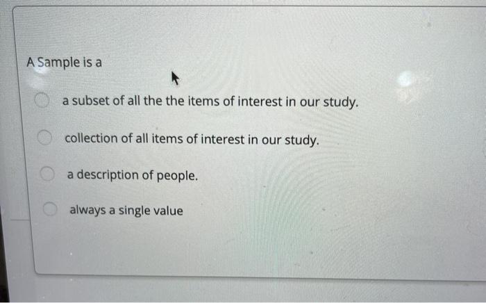 Solved A Sample is a a subset of all the the items of | Chegg.com