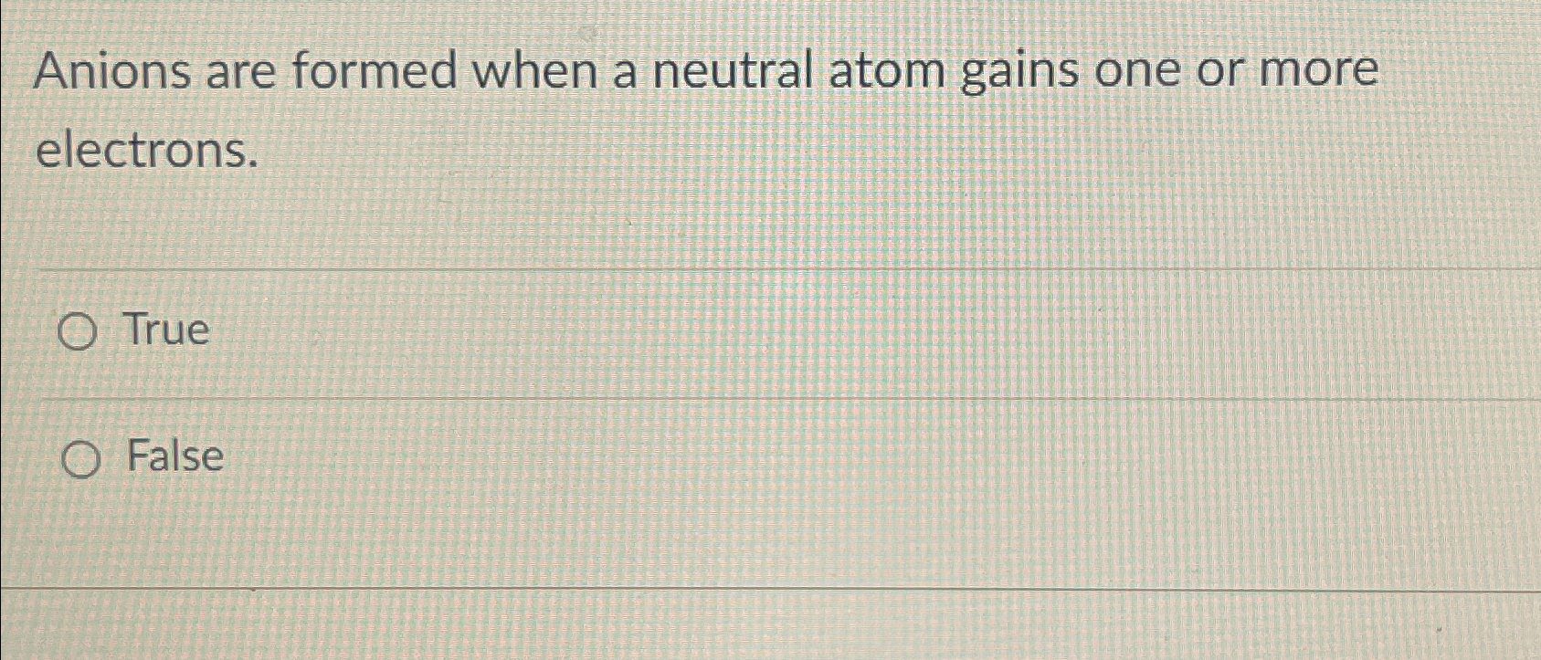 Solved Anions are formed when a neutral atom gains one or | Chegg.com