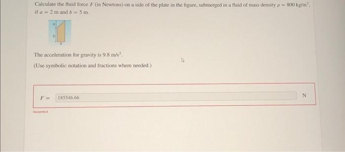 Solved Calculate the fluid force F (in Newtons) on a side of | Chegg.com