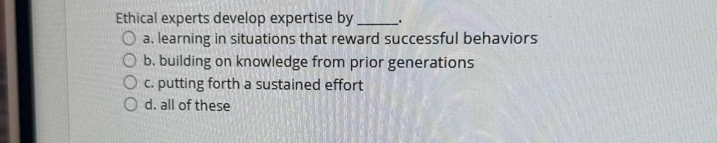 Solved Ethical experts develop expertise by q,a. ﻿learning | Chegg.com