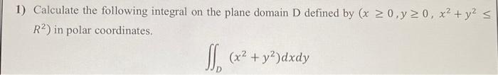 Solved 1) Calculate the following integral on the plane | Chegg.com
