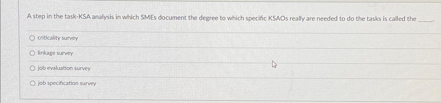 Solved A step in the task-KSA analysis in which SMEs | Chegg.com