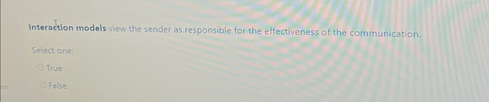 Solved Interaction models view the sender as responsible for | Chegg.com