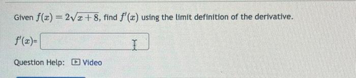 Solved Given f(x)=2x+8, find f′(x) using the limit | Chegg.com