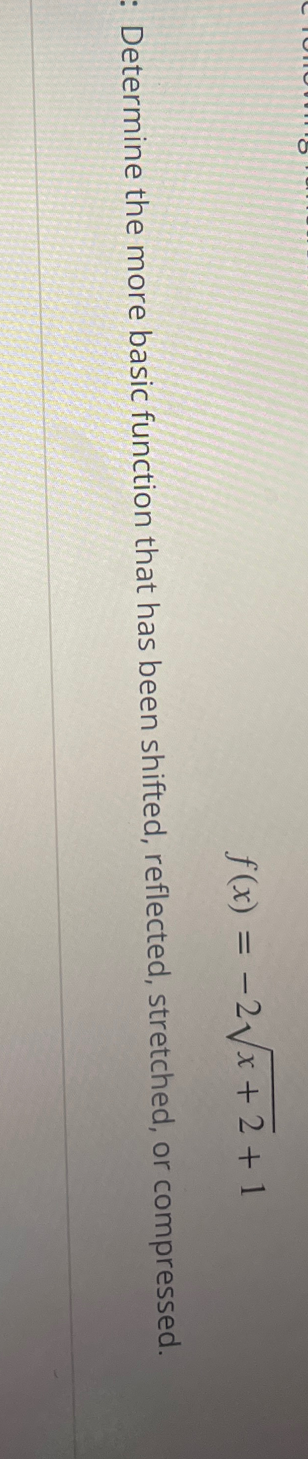 Solved f(x)=-2x+22+1Determine the more basic function that | Chegg.com