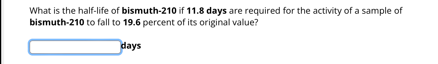 What is the half-life of bismuth-210 ﻿if 11.8 ﻿days | Chegg.com