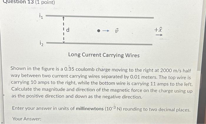 Solved Question 13 (1 point) Long Current Carrying Wires | Chegg.com