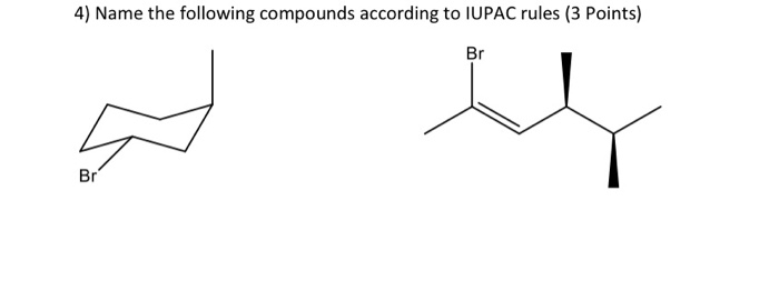 Solved 4) Name the following compounds according to IUPAC | Chegg.com