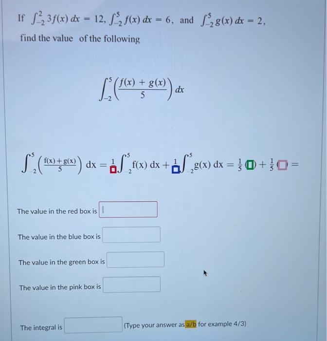 Solved If ∫−223f(x)dx=12,∫−25f(x)dx=6, and ∫−25g(x)dx=2, | Chegg.com