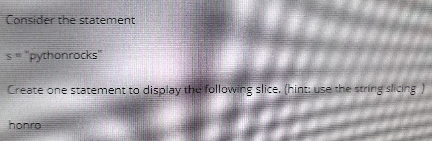 Solved Consider the statement S="pythonrocks" Create one | Chegg.com
