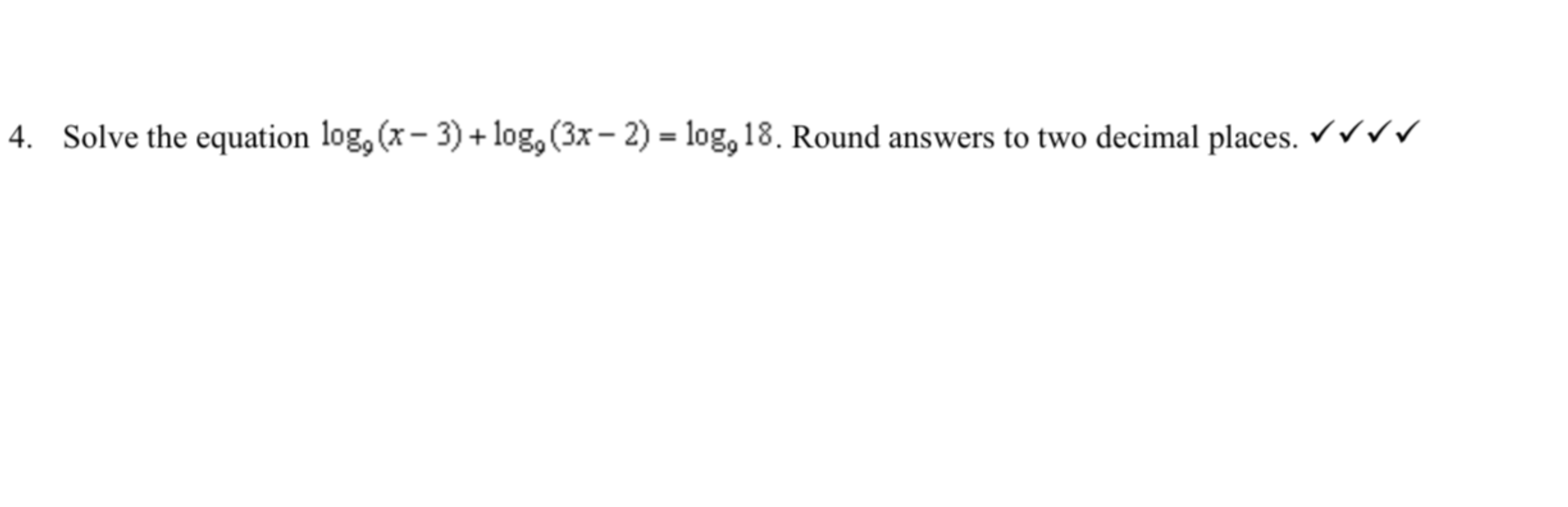 Solved Solve the equation log9(x-3)+log9(3x-2)=log918. | Chegg.com