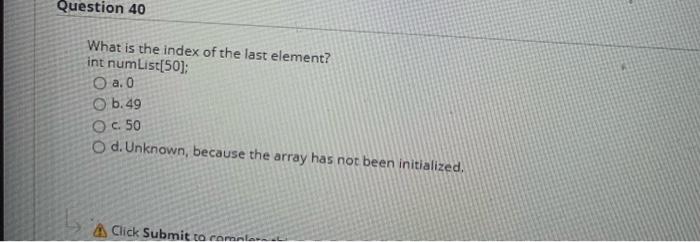 Solved Question 40 What is the index of the last element? | Chegg.com