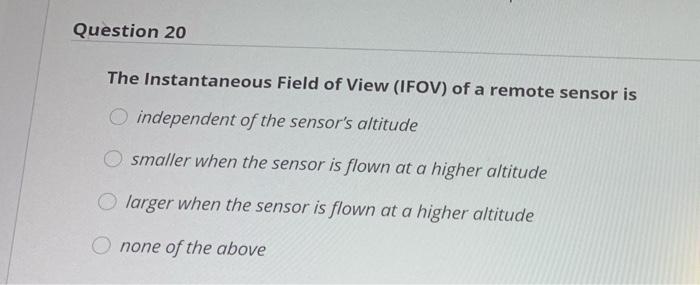 Solved Question 20 The Instantaneous Field of View (IFOV) of | Chegg.com