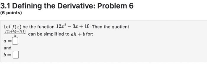 Solved 3.1 Defining the Derivative: Problem 6 (6 points) Let | Chegg.com