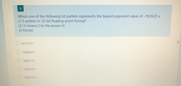 Solved 9 Which one of the following bit pattern represents | Chegg.com