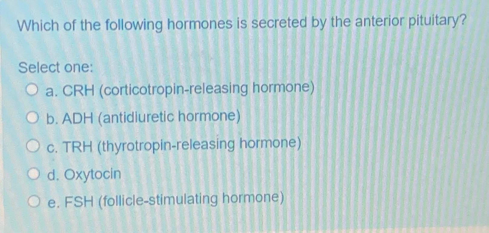 Solved Which of the following hormones is secreted by the | Chegg.com