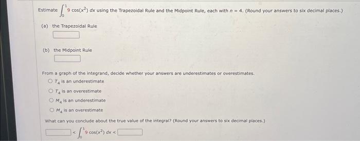 Solved Estimate ∫019cos(x2)dx using the Trapezoidal Rule and | Chegg.com
