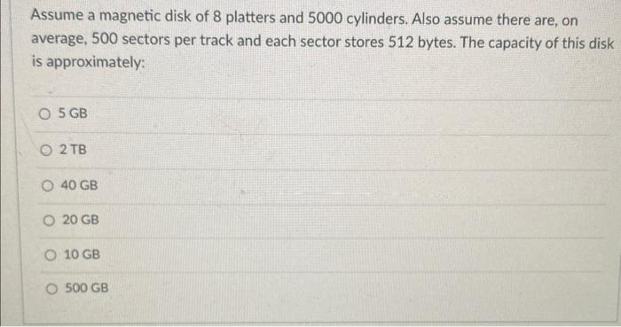 Solved Assume a magnetic disk of 8 platters and 5000 | Chegg.com
