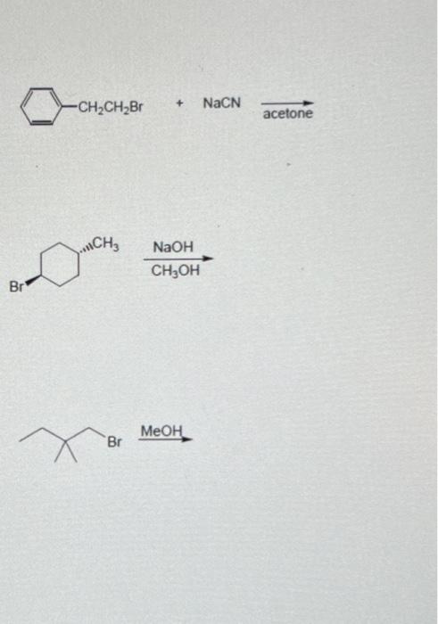 Solved −CH2CH2Br+NaCN acetone CH3OH NaOH | Chegg.com