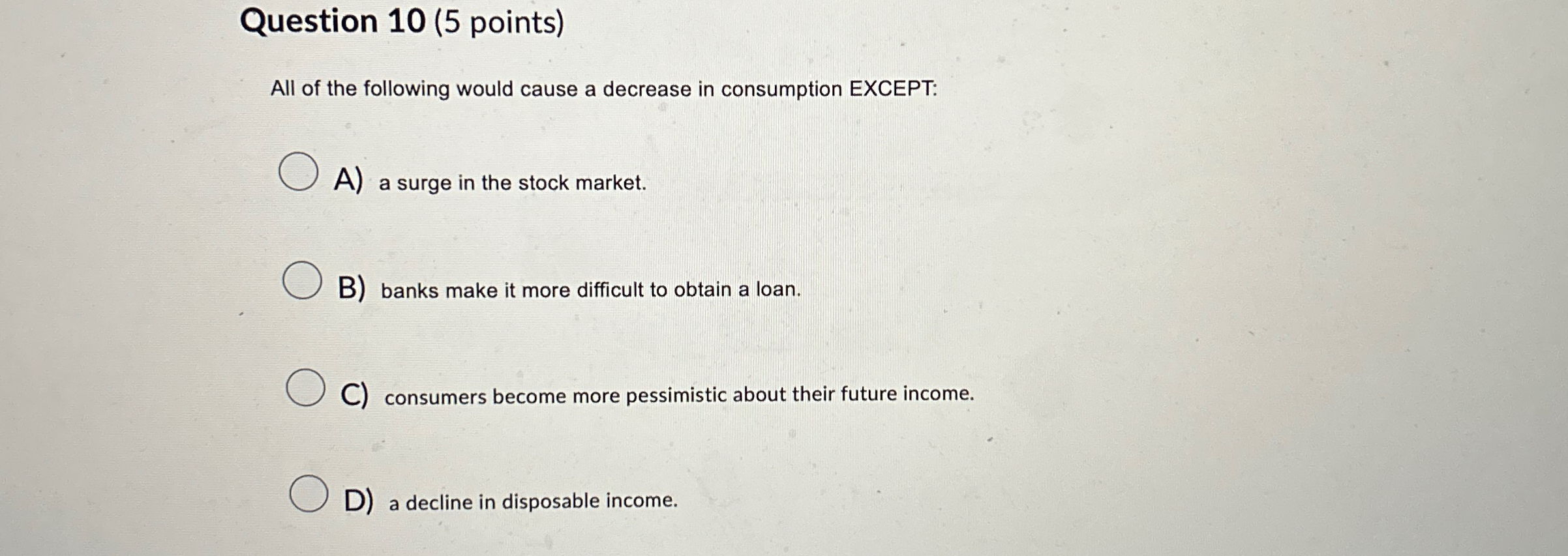 Solved Question 10 (5 ﻿points)All of the following would | Chegg.com