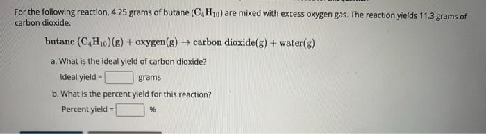 Solved For the following reaction, 4.25 grams of butane | Chegg.com