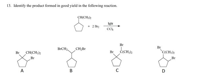Solved 13. Identify the product formed in good yield in the | Chegg.com