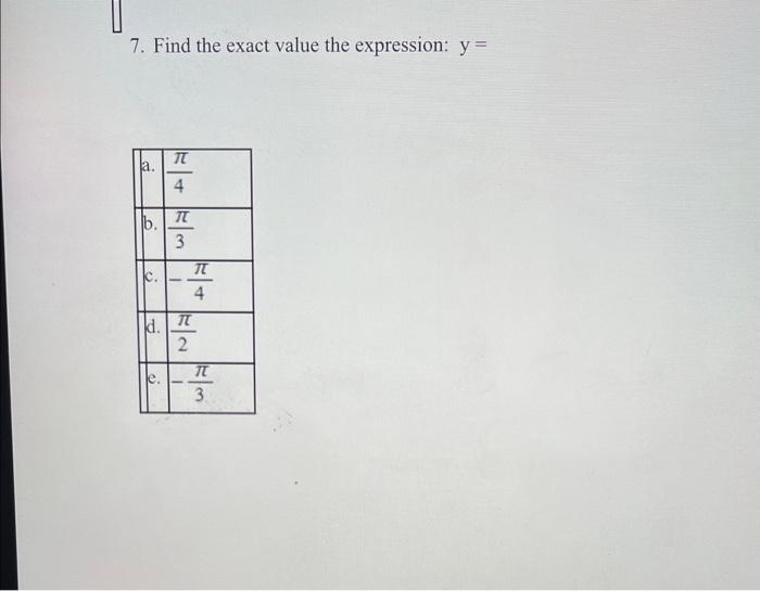 Solved 7. Find the exact value the expression: y= | Chegg.com