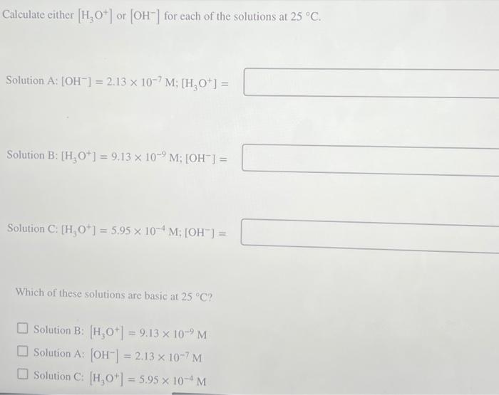 Solved Calculate either [H3O+] or [OH-] for each of the | Chegg.com
