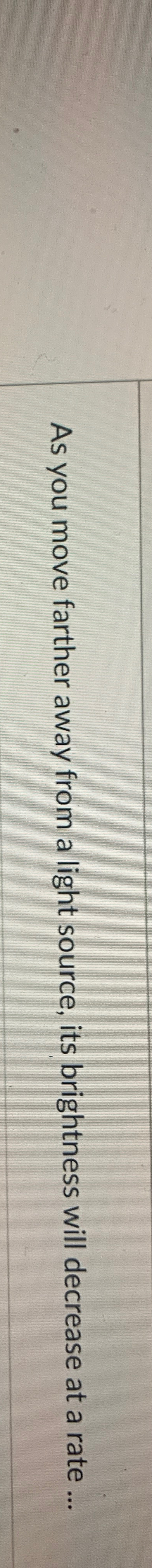 Solved As you move farther away from a light source, its | Chegg.com