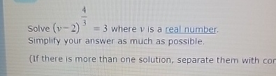 Solved Solve (v-2)43=3 ﻿where v ﻿is a real number.Simplify | Chegg.com