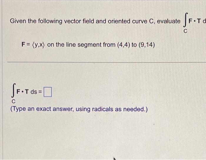 Solved Given the following vector field and oriented curve | Chegg.com