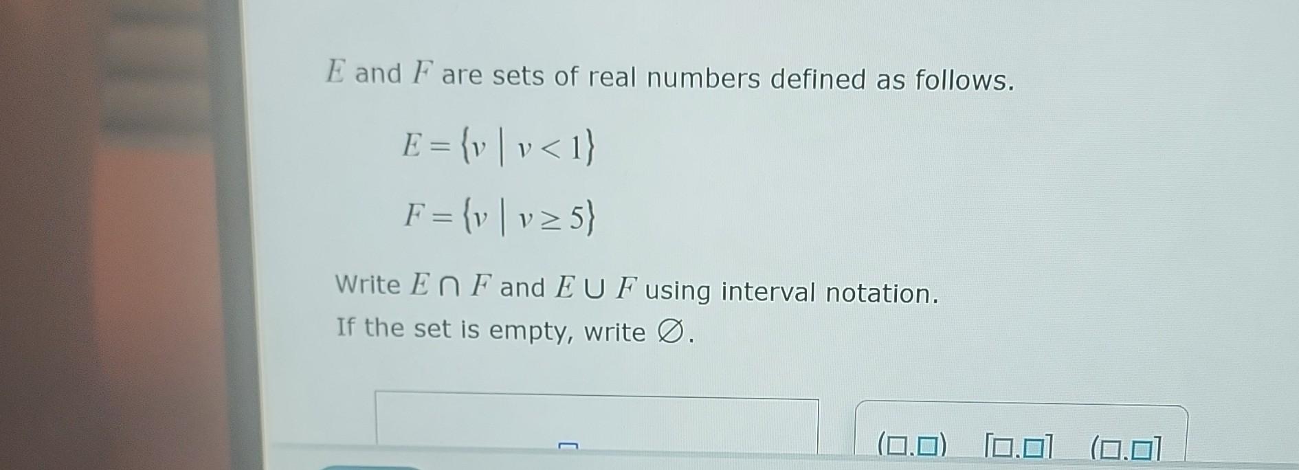 Solved E and F are sets of real numbers defined as | Chegg.com