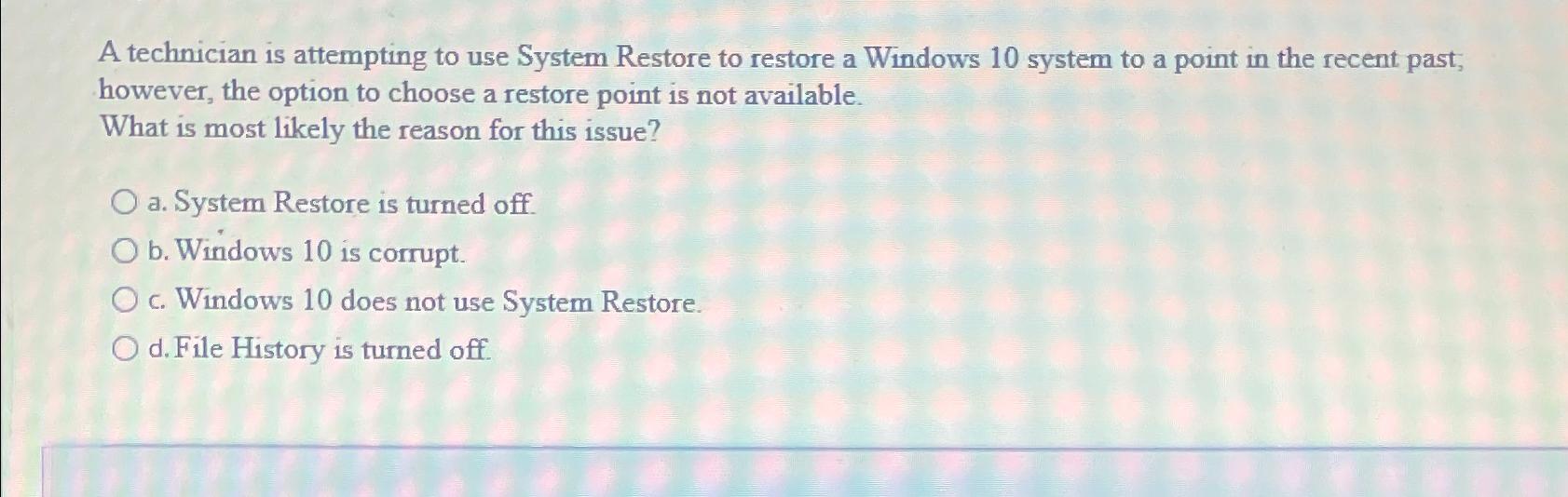A technician is attempting to use System Restore to | Chegg.com