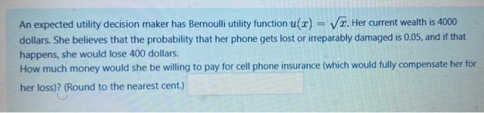 Solved An expected utility decision maker has Bernoulli | Chegg.com