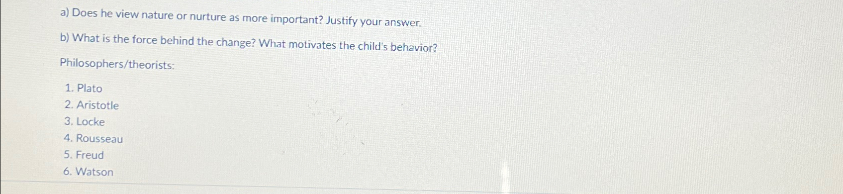 Solved a) ﻿Does he view nature or nurture as more important? | Chegg.com