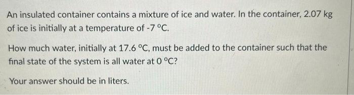 Solved An insulated container contains a mixture of ice and | Chegg.com